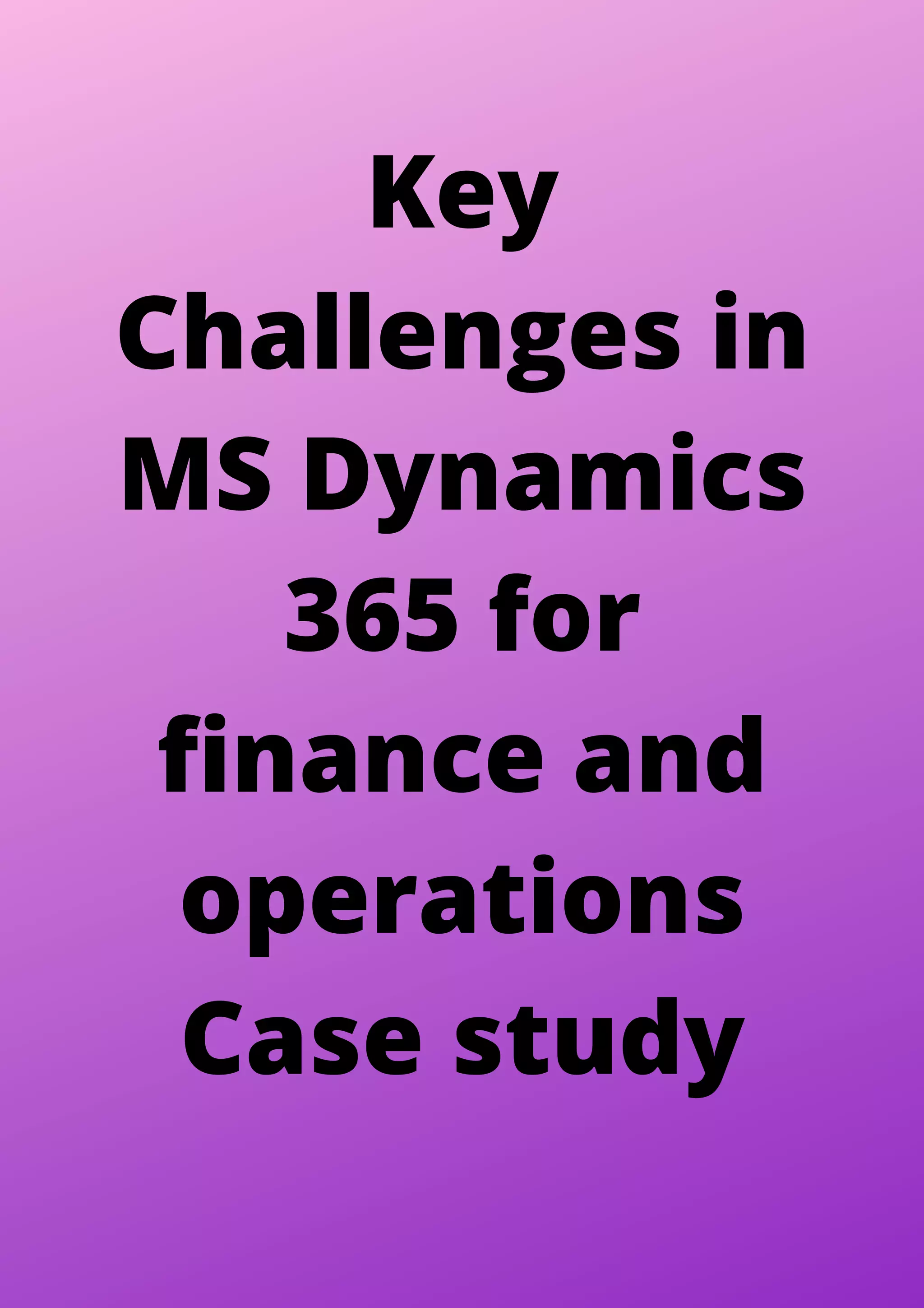 Microsoft dynamics 365 for finance and operations case study based ...
