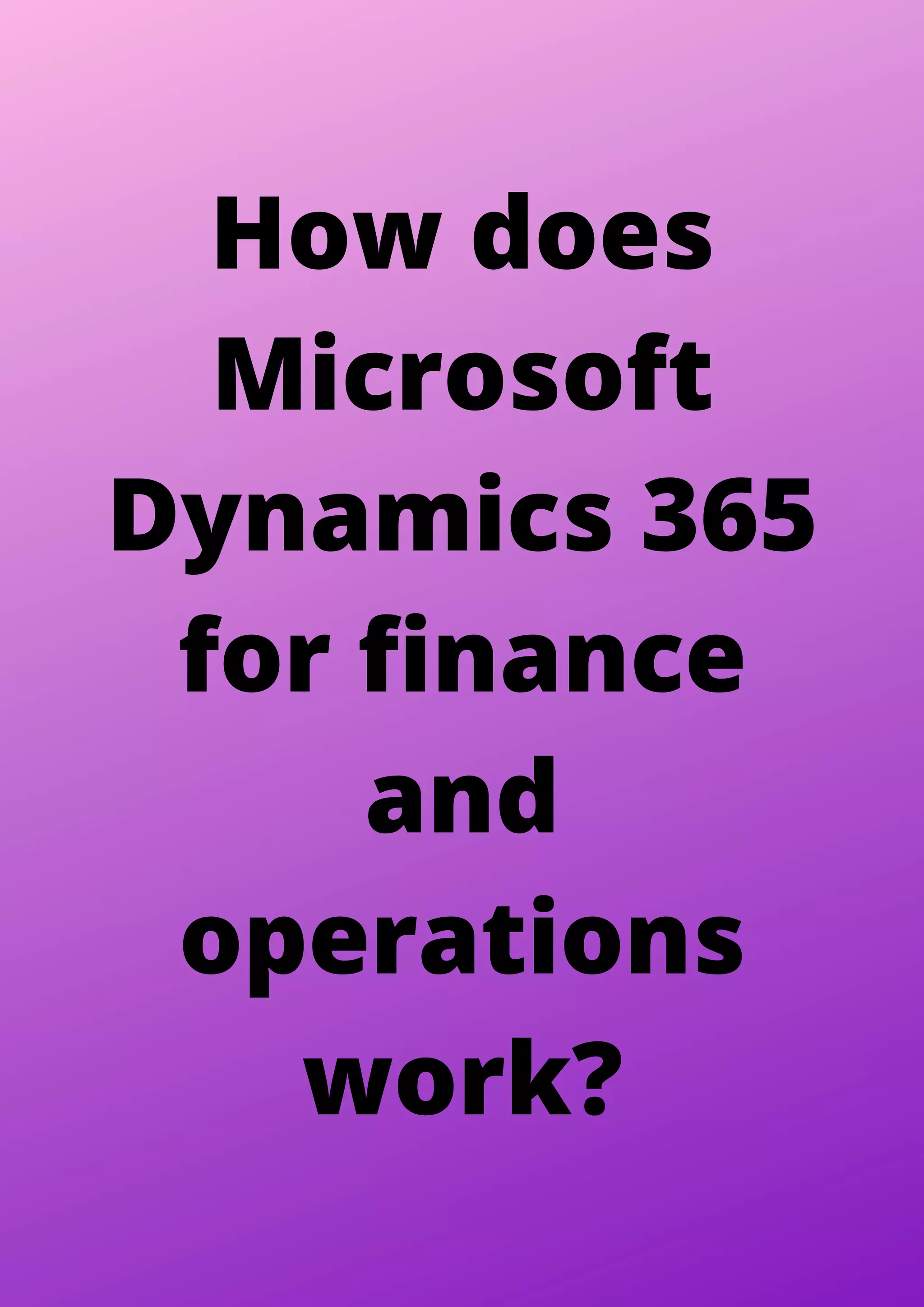 Microsoft dynamics 365 for finance and operations case study based ...