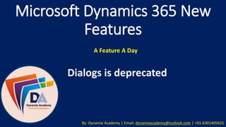 Microsoft dynamics 365 V9 Deprecated features - Dialog Process ...