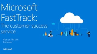 Microsoft FastTrack-The Customer Success Service | PPTX