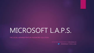 Microsoft LAPS - Local Administrator Password Solution | PPTX
