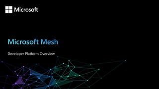 Microsoft Mesh - Developer Platform Overview | PPT