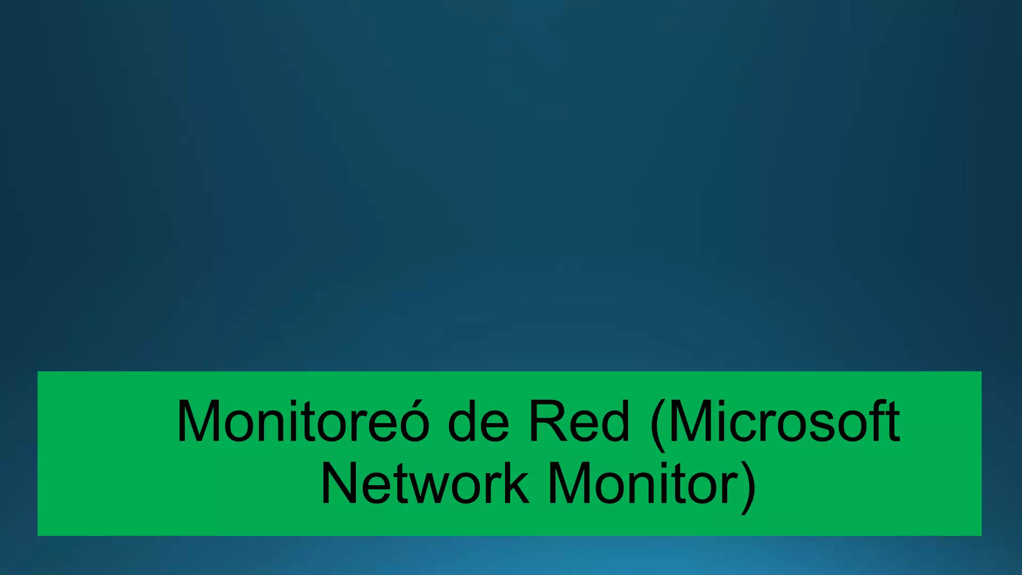 MICROSOFT NETWORK MONITOR | PPT