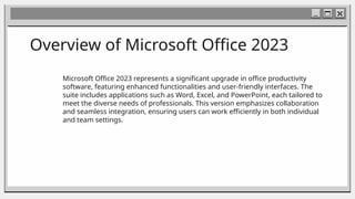 Microsoft Office 2023 Overview.pptxMicrosoft Office 2023 Overview ...