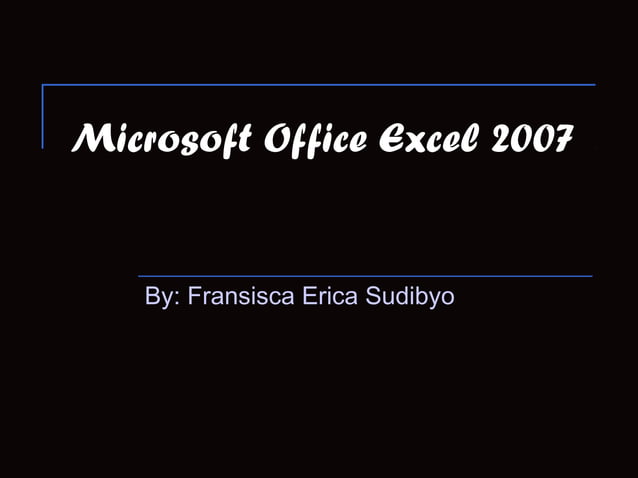 Microsoft office excel 2007 Tutorial | PPT Microsoft office excel 2007 Tutorial | PPT