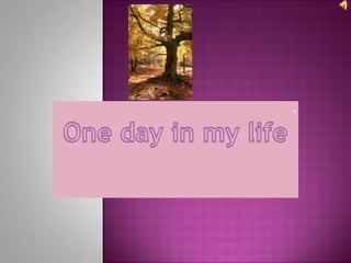One day of my life(maxim) | PPT