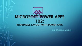 Microsoft Power Apps 102 : Responsive Layout With Power Apps.pptx ...