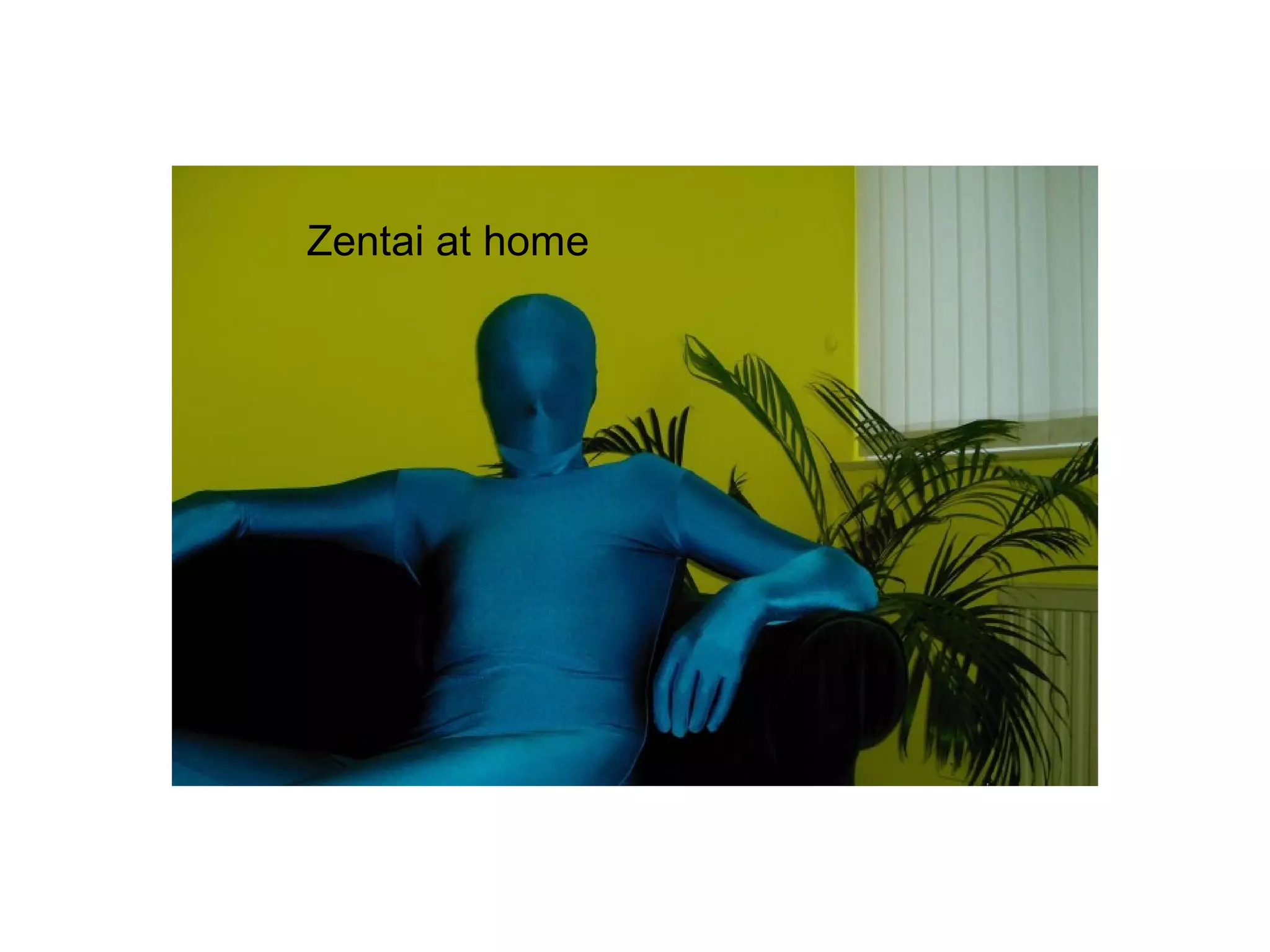 zentai at home | PPT