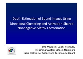 Depth Estimation of Sound Images Using Directional Clustering and Activation-Shared Nonnegative ...