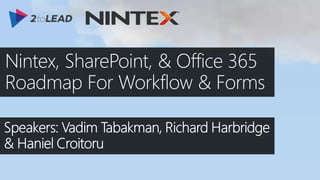 Nintex, SharePoint, & Office 365 Roadmap for Workflow and Forms | PPT