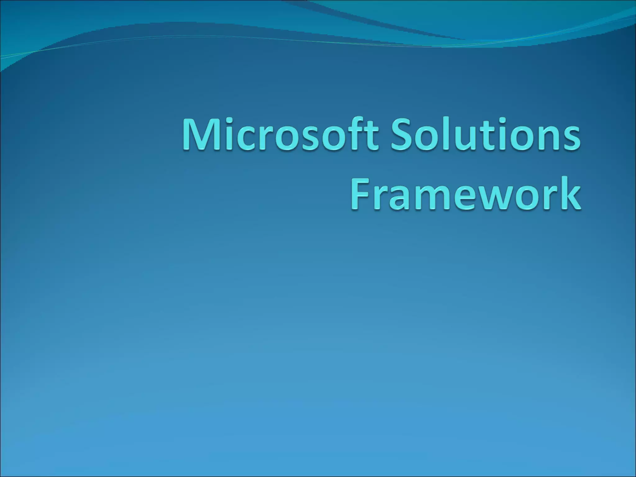 Microsoft solutions framework | PPT