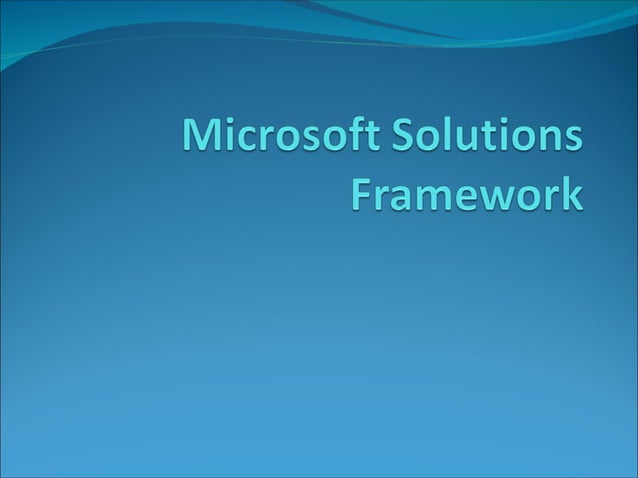 Microsoft solutions framework | PPT