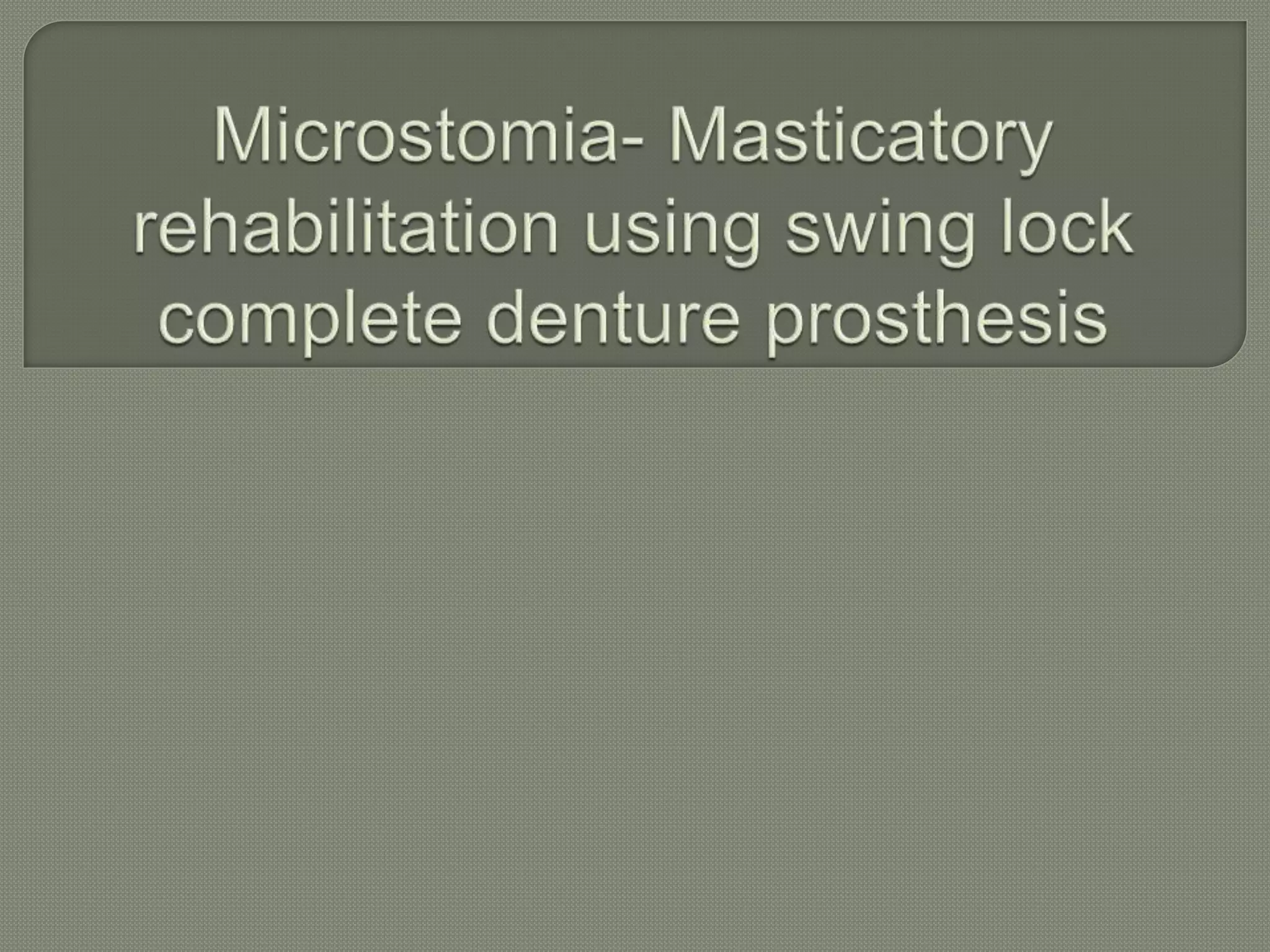 Microstomia- Prosthetic Managemnt of edentulous arches | PPTX