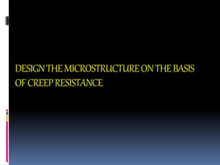 Microstructure design of steel for high creep resistance | PPTX