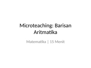 Microteaching_Barisan_Aritmatikaaaa.pptx