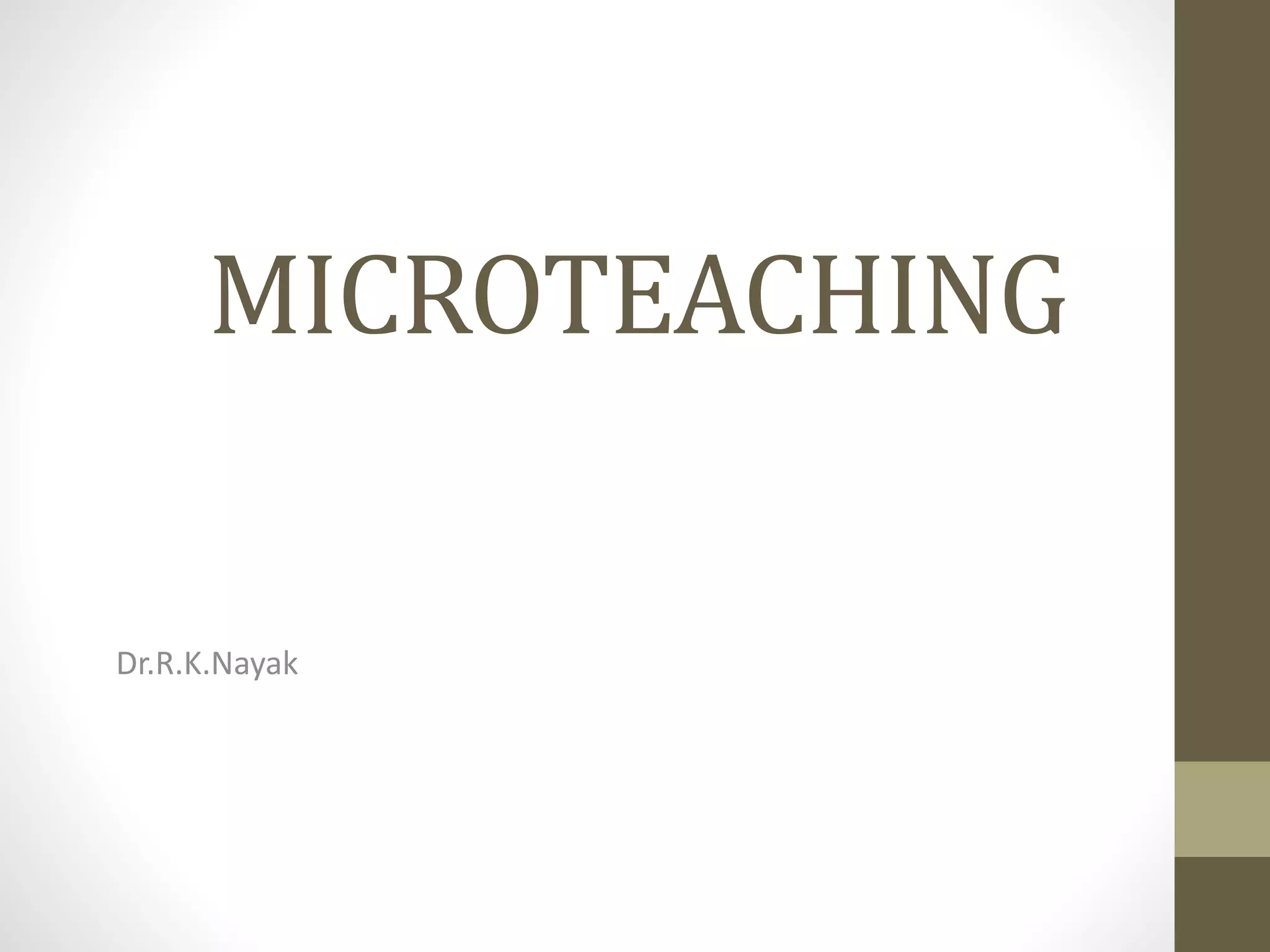MICROTEACHING DrRKNayak.pptx