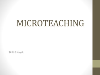 MICROTEACHING DrRKNayak.pptx