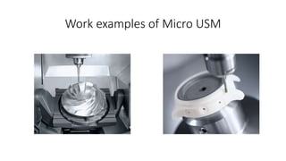 Ultrasonic Micro-machining | PPTX