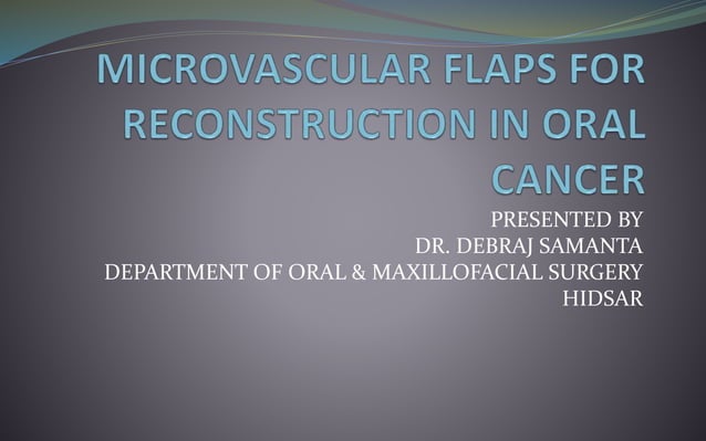 MICROVASCULAR FLAPS FOR RECONSTRUCTION IN ORAL CANCER.pptx
