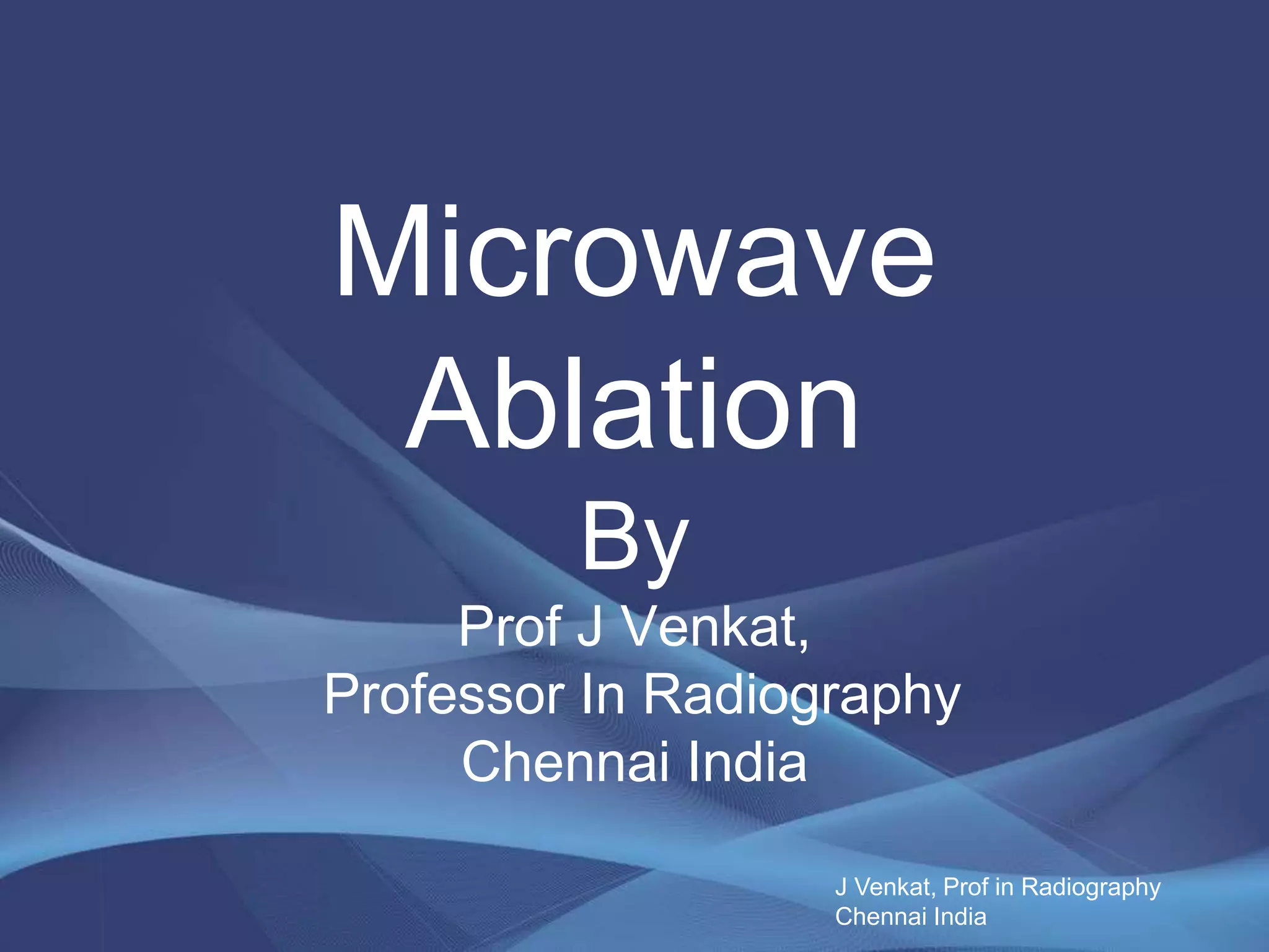 Microwave ablation by J Venkat may 2020 | PPT