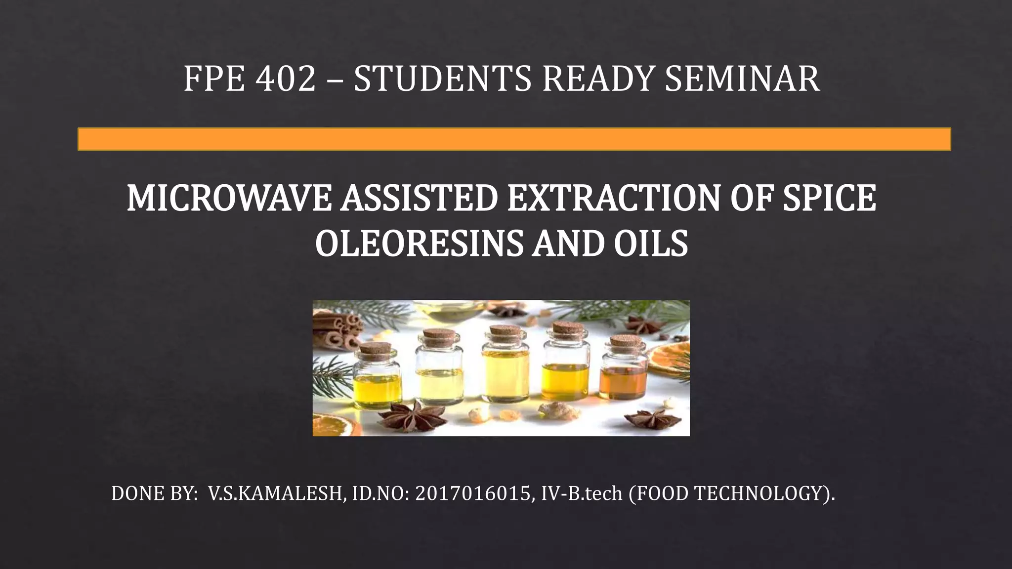 Microwave Assisted Extraction Of Spice Oleoresins And Oils Ppt