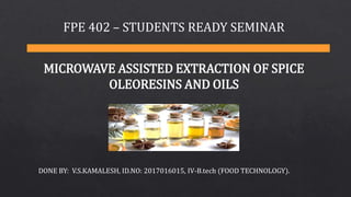 Microwave assisted extraction of spice oleoresins and oils | PPT