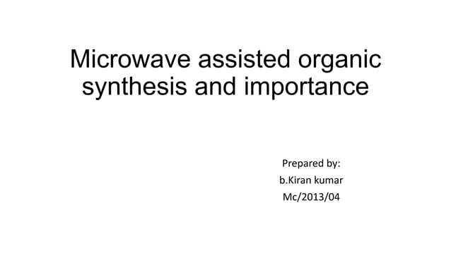 Microwave assisted organic synthesis and importance | PPT