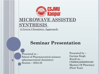 Microwave assisted Synthesis . Garima singh.pptx