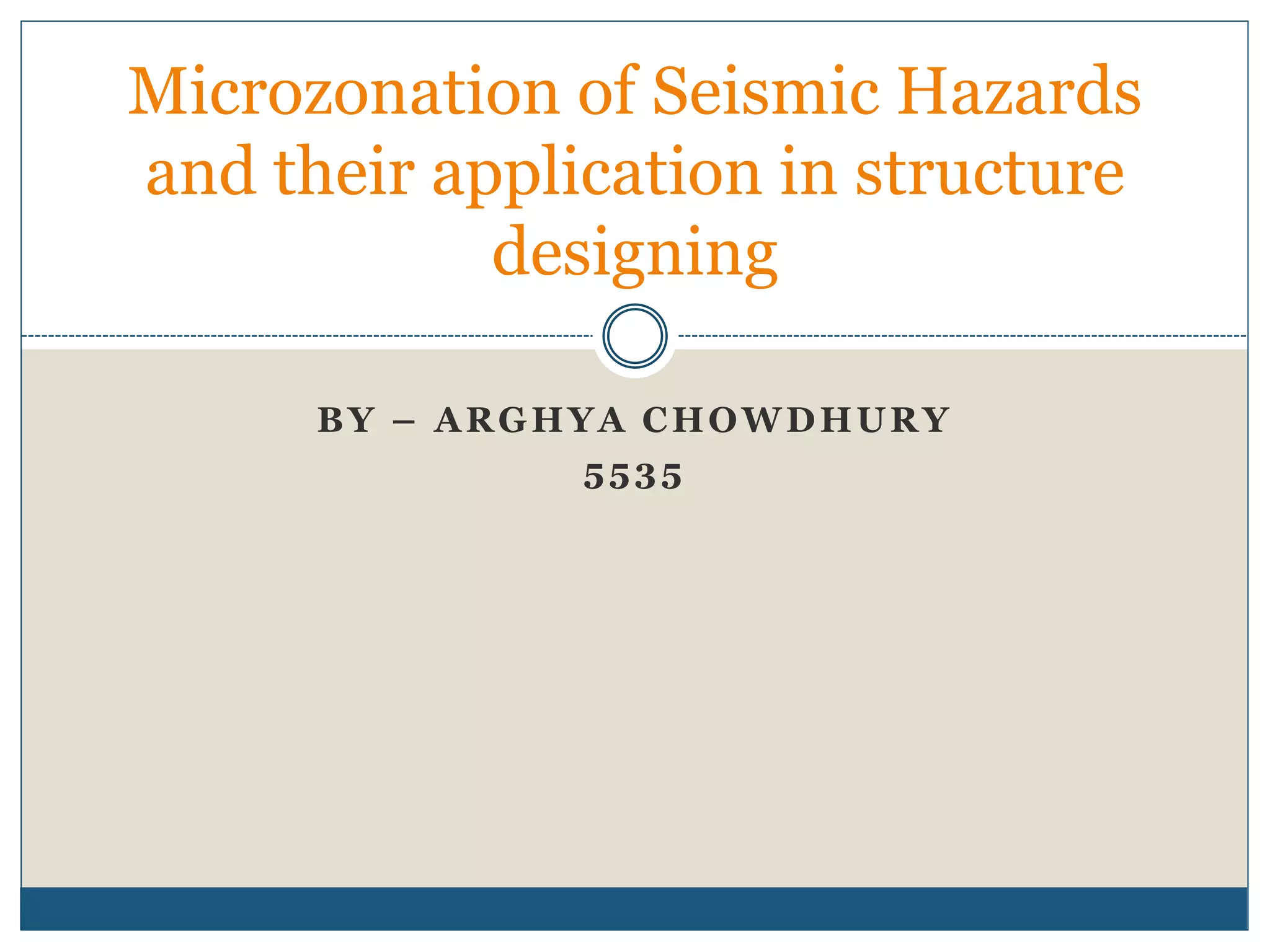 Microzonation of seismic hazards and their application | PPTX