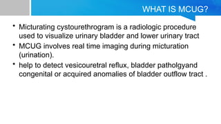MICTURATING CYSTOURETHROGRAM for university.pptx | Digestive Disorders ...