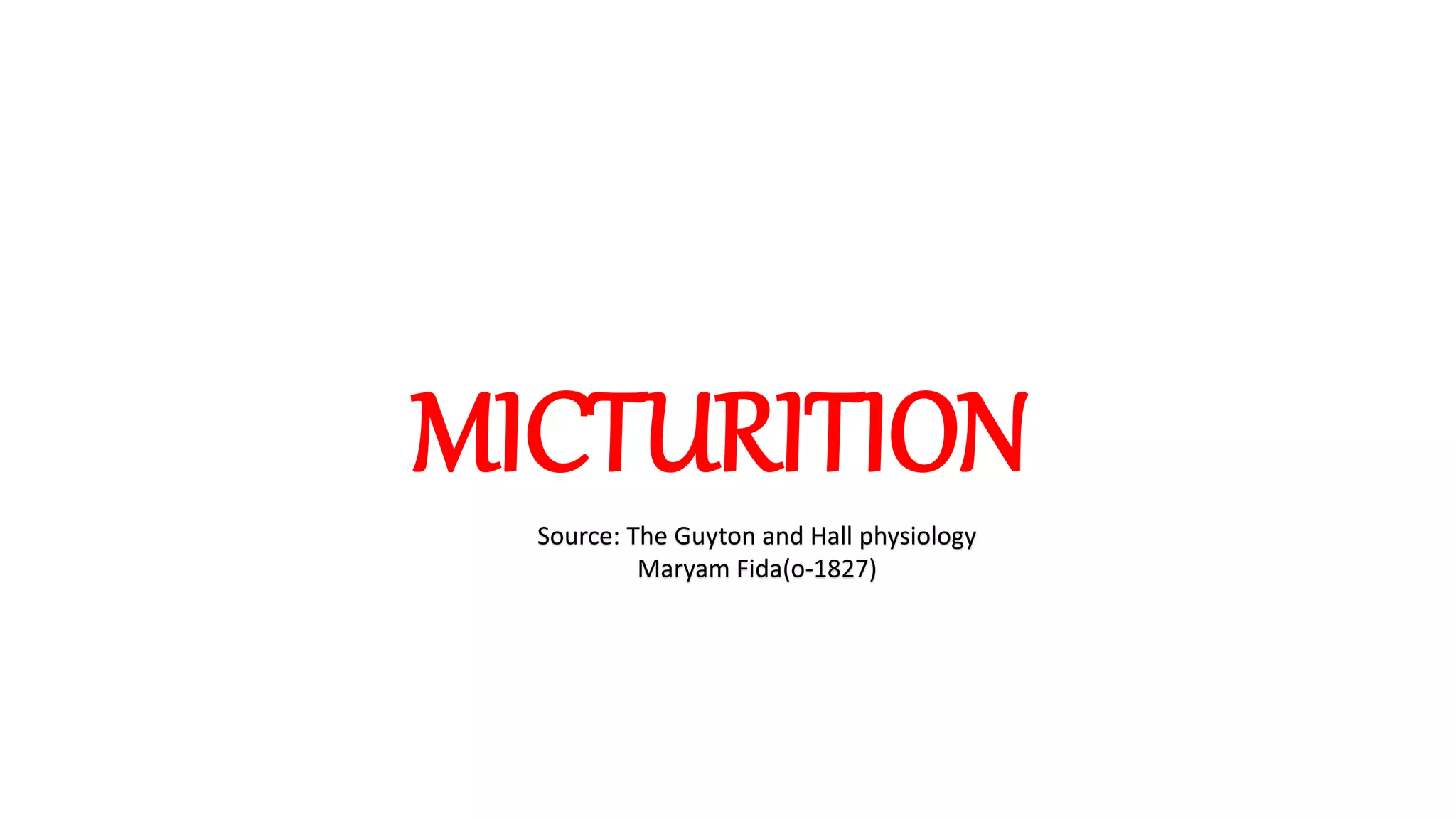Micturition (The Guyton and Hall physiology) | PPTX