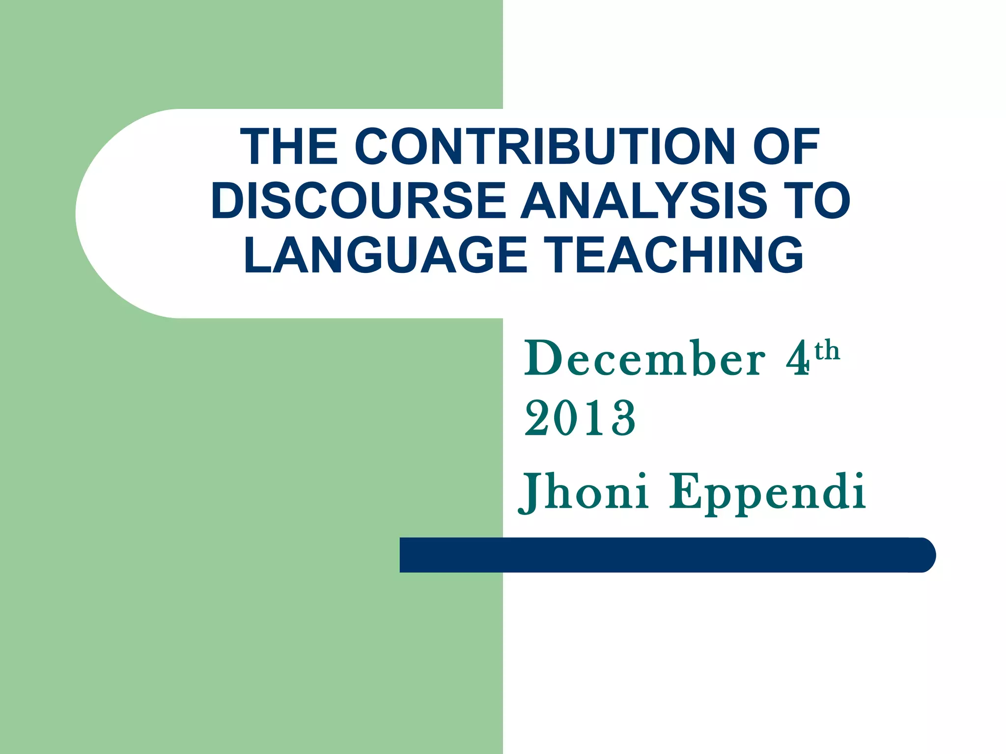 CONTRIBUTION OF DISCOURSE ANALYSIS TO LANGUAGE TEACHING | PPT