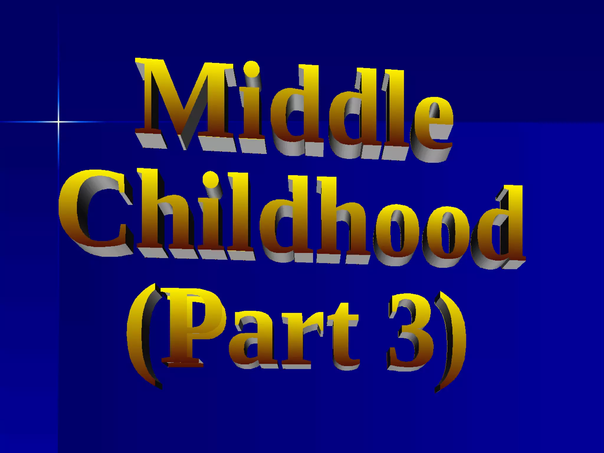 Middle Childhood (Pt 3) | PPT