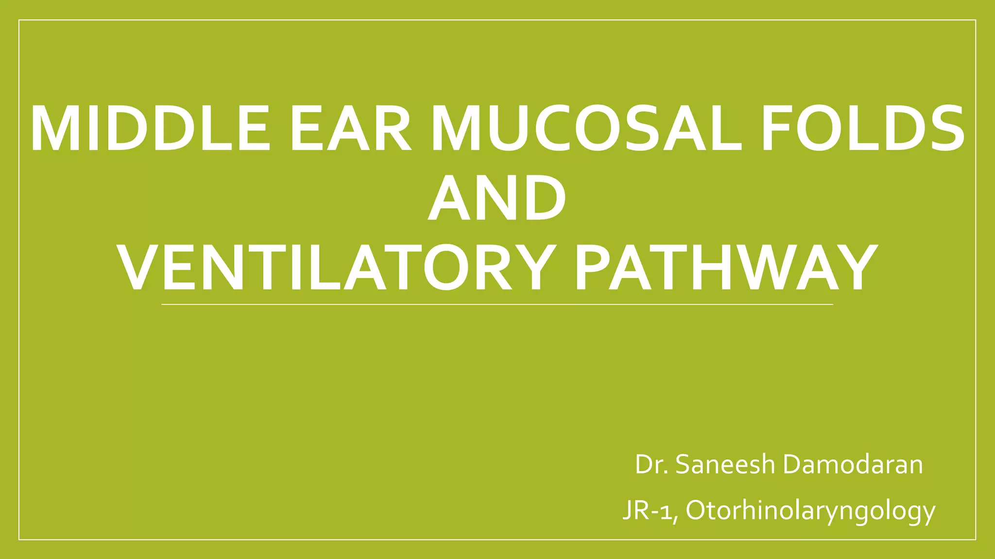 Middle ear ventilatory pathway and Mucosal folds.pptx