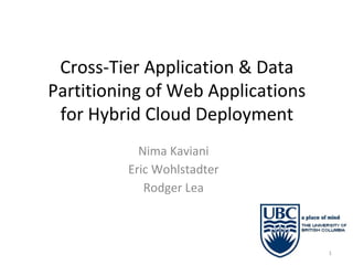 Cross-Tier Application and Data Partitioning of Web Applications for Hybrid Cloud Deployment | PPT