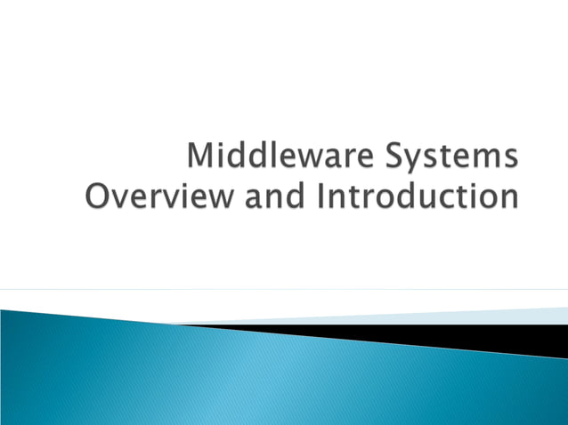 Middleware systems overview and introduction | PPT | Operating Systems | Computer Software and ...