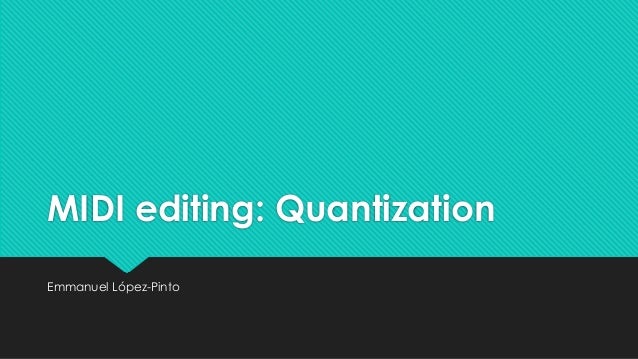 Midi editing: Quantization
