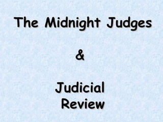 Midnight Judge Judicial Review & Intro To Jefferson Era | PPT