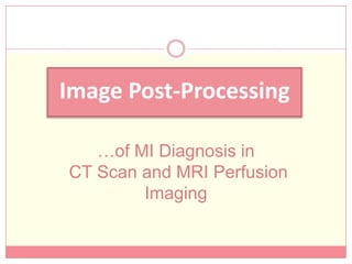 Myocardial Infraction diagnosis using CT-Scan & MRI | PPT