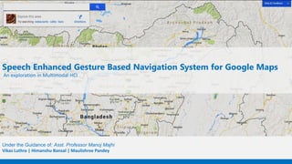 Speech enhanced gesture based navigation for Google Maps | PPT
