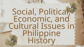 social political economic, and cultural issues in Philippine history | PPTX