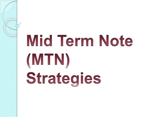 Mid Term Note (MTN) Strategies | PPTX