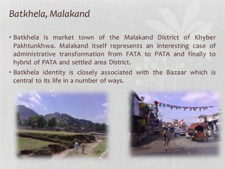 Batkhela (Malakand) Bazar: A Catalyst for Socio-Economic and Political ...