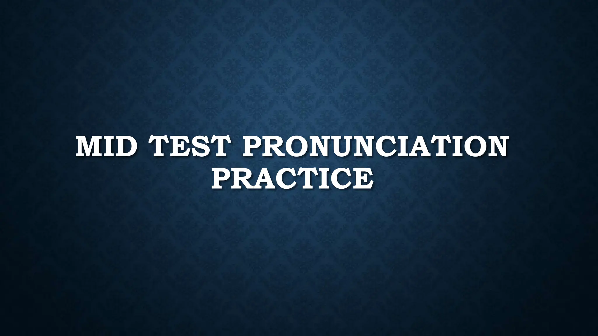 Mid test pronunciation practice in the course | PPT