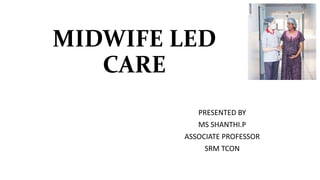 MIDWIFE LED CARE COMPENCIES ,MODEL,ROLE OF MIDWIFE | PPTX | Pregnancy ...