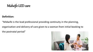 MIDWIFE LED CARE COMPENCIES ,MODEL,ROLE OF MIDWIFE | PPTX | Pregnancy ...