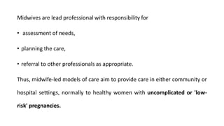 MIDWIFE LED CARE COMPENCIES ,MODEL,ROLE OF MIDWIFE | PPTX | Pregnancy ...