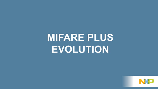 NXP MIFARE Webinar: Innovation Road Map: Present Improved- Future ...