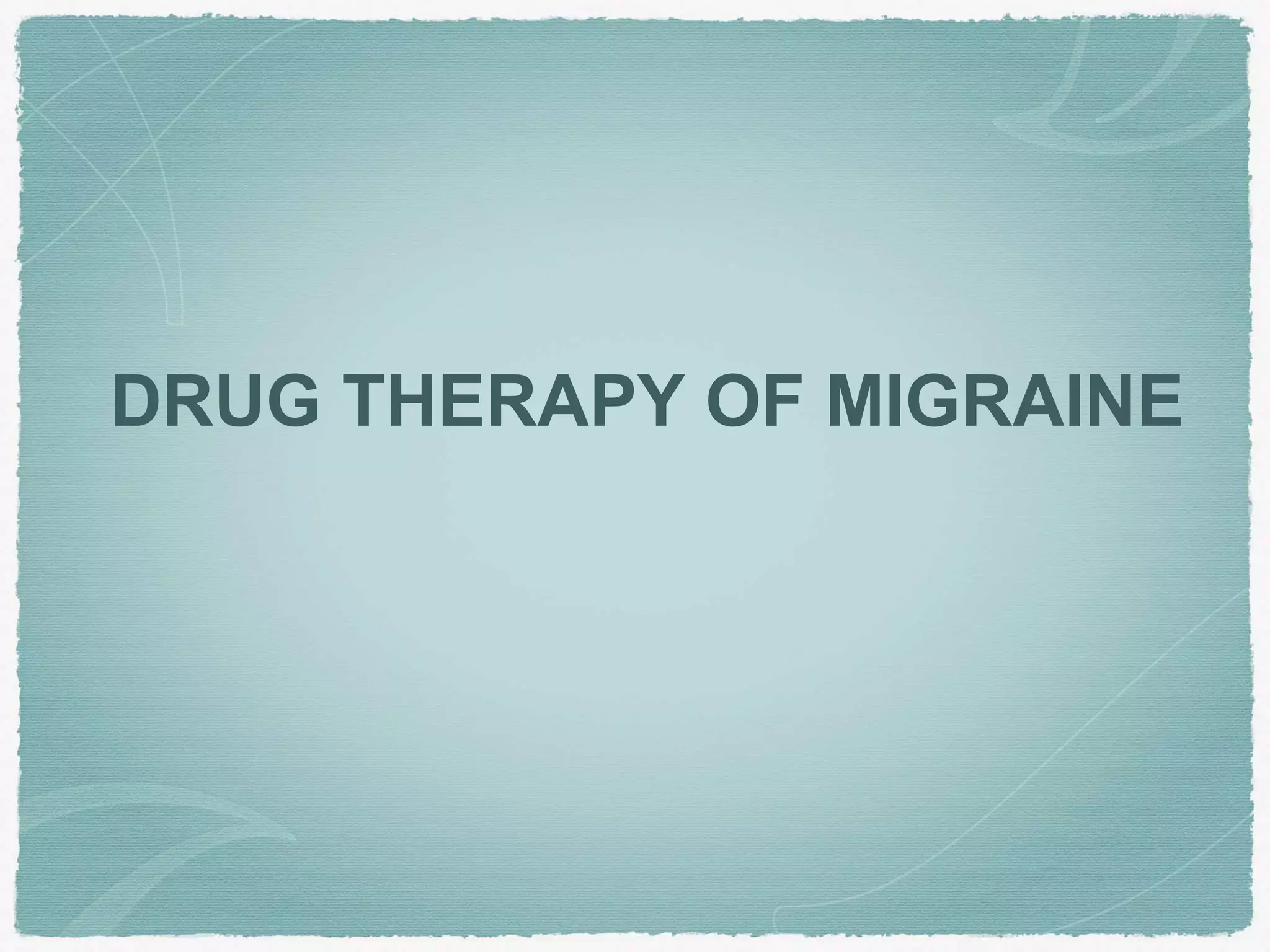 drug therapy of migraine | PPTX