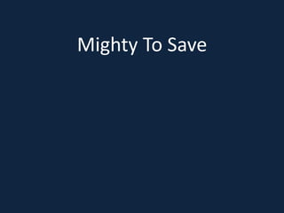 Mighty to save | PPTX